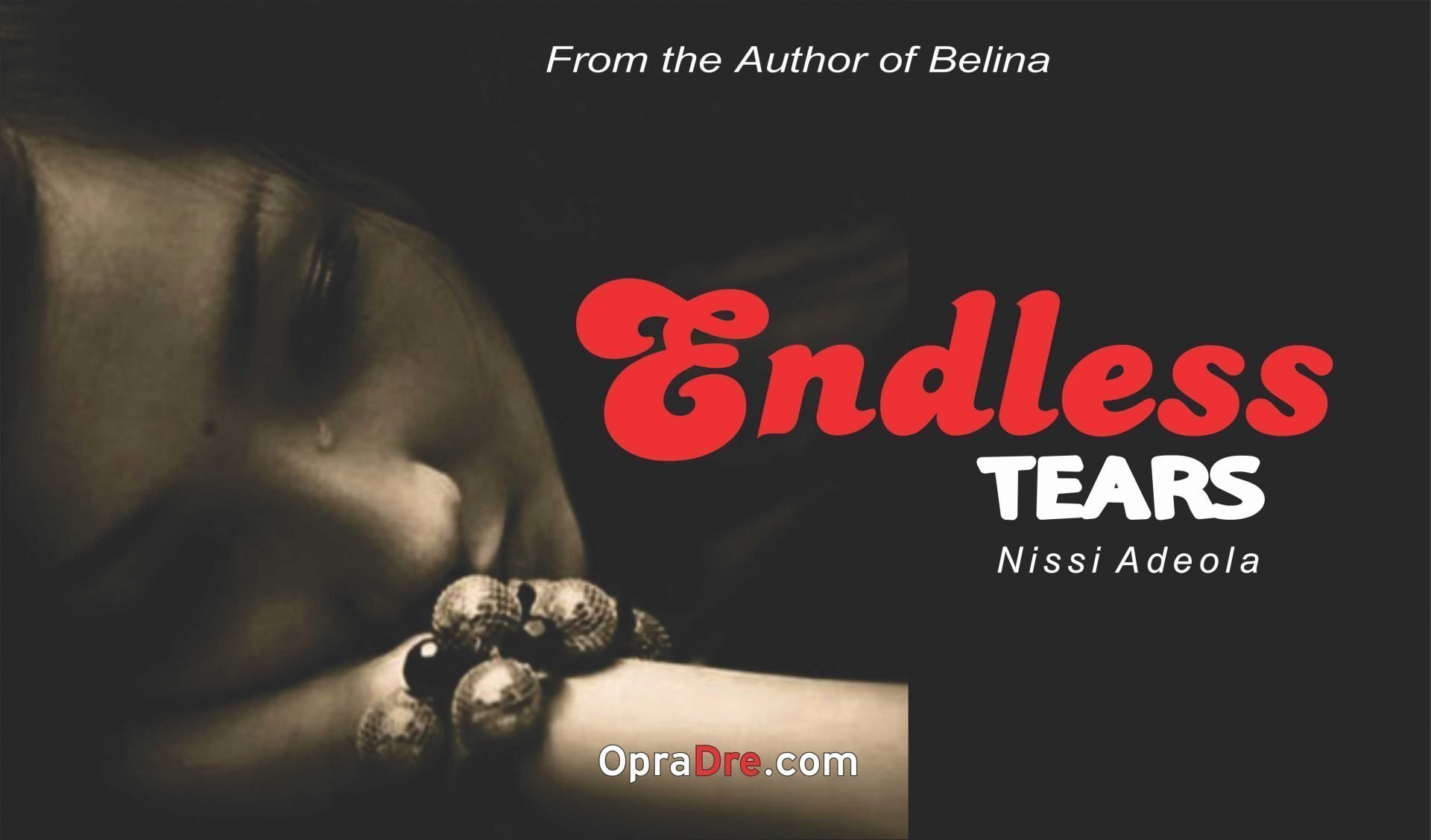 Endless Tears Written By Nissi Adeola | Inspirational Story | OpraDre.com